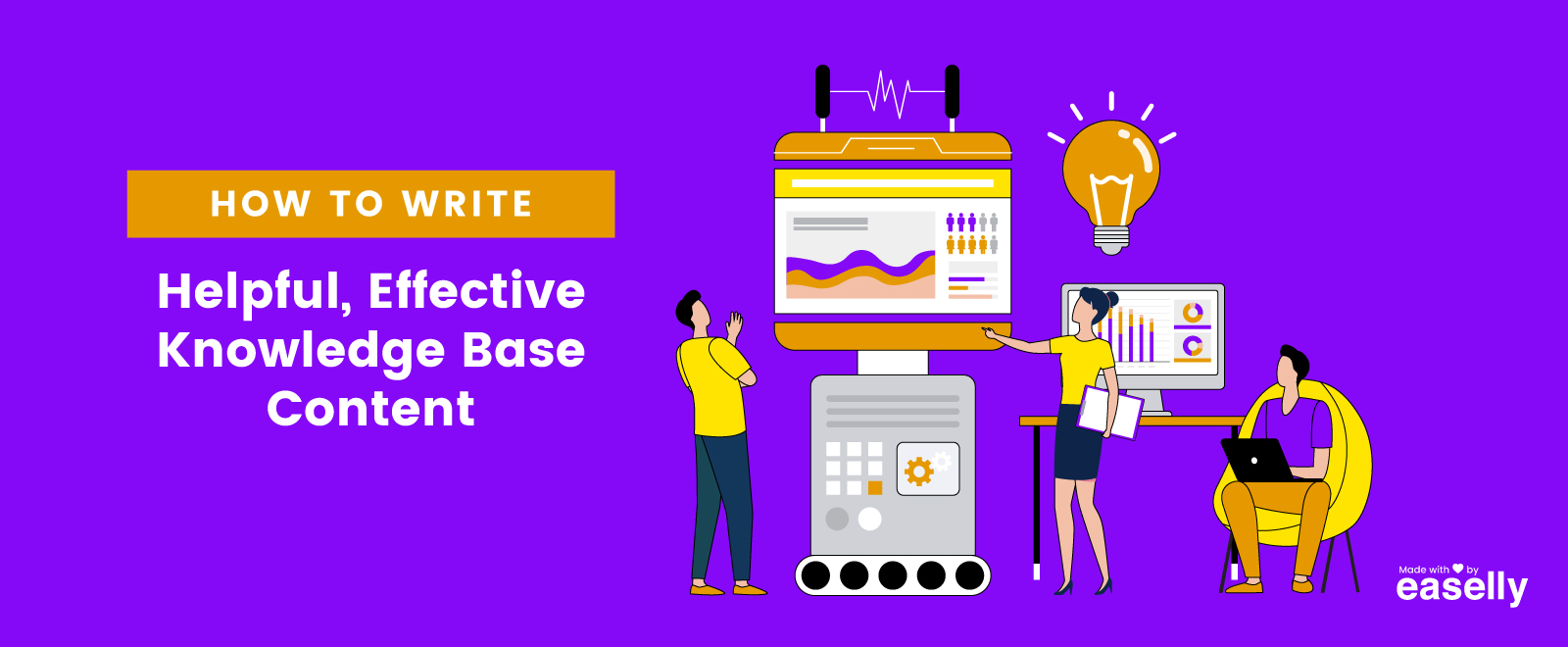 How to Write Helpful, Effective Knowledge Base Content How to Write Helpful, Effective Knowledge Base Content